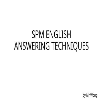 SPM ENGLISH ANSWERING good good TECHNIQUES.pptx