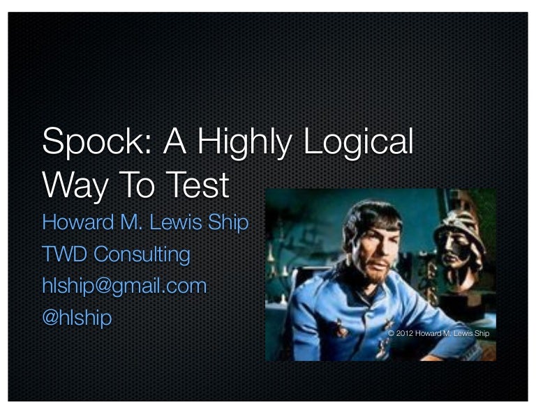 Spock A Highly Logical Way To Test