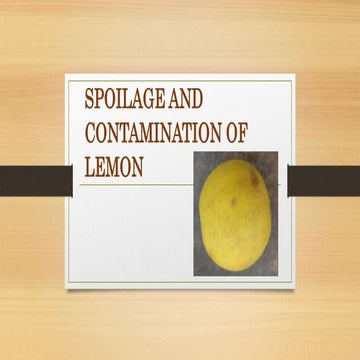 Spoilage and contamination of lemon | PPTX