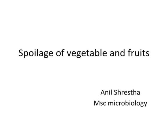 Microbial spoilage of fruits & vegetables | PPT