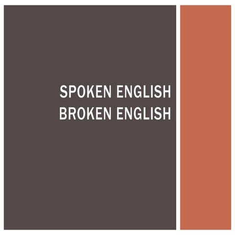 Spoken English, Broken English | PPTX