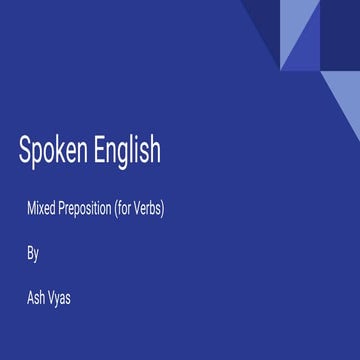 Spoken English Beginner Session 14 - Mixed Preposition for Verbs - Ash Vyas | PPTX | Programming ...