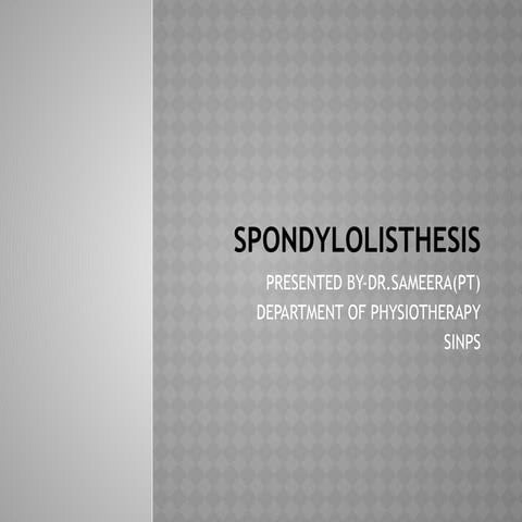 SPONDYLOLISTHESIS its types causes and symptoms | PPTX