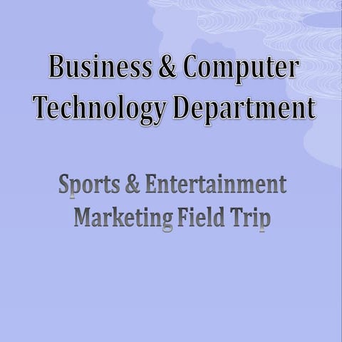 Sports & Entertainment Marketing Field Trip | PPT