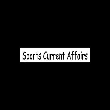 Sports Current Affairs and General knowledge | PPTX
