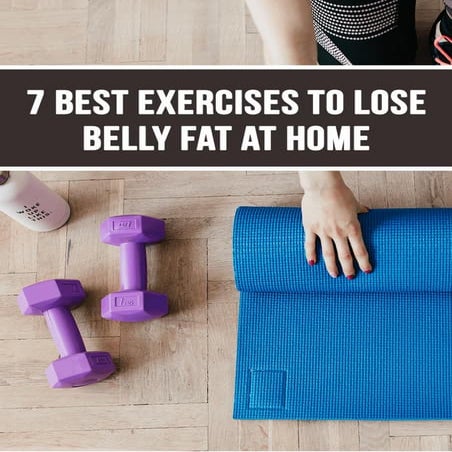 7 BEST EXERCISES TO LOSE BELLY FAT AT HOME | PDF