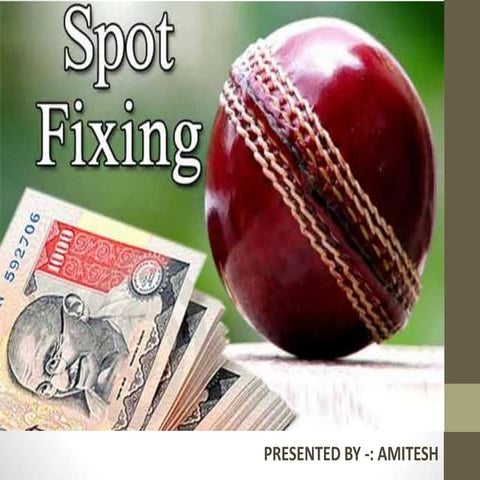 Spot fixing | PPT