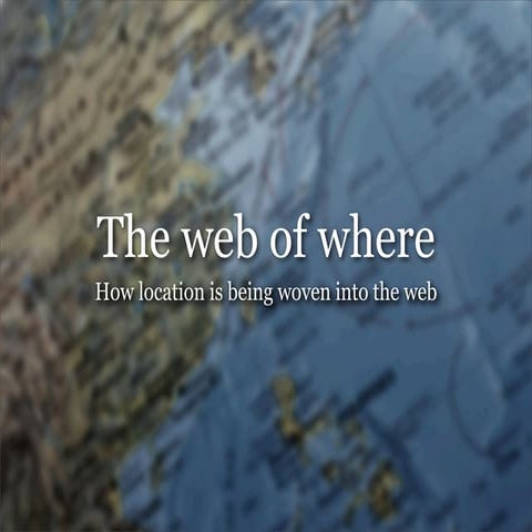 The web of where: How location is being woven into the web | PDF