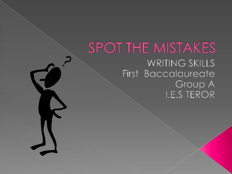 Spot the mistakes. writing skills