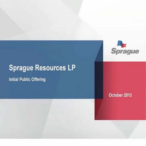 Sprague resources lp ipo roadshow investor presentation - oct 2013 | PDF