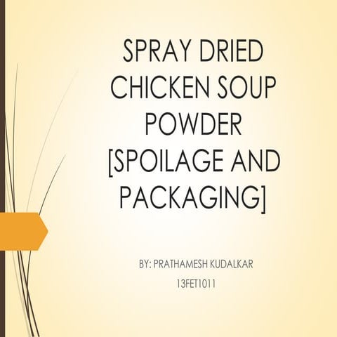 Spray Dried Chicken Soup Powder- Spoilage and Packaging | PPTX