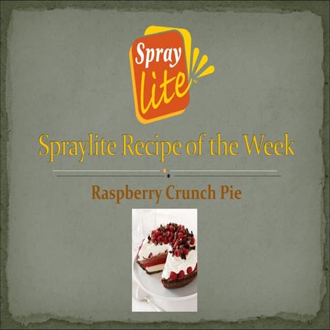 Spraylite recipe of the week raspberry crisp pie | PPT