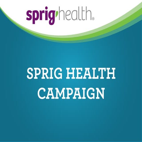 Sprig health campaign1 | PDF | Advertising Industry | Industries