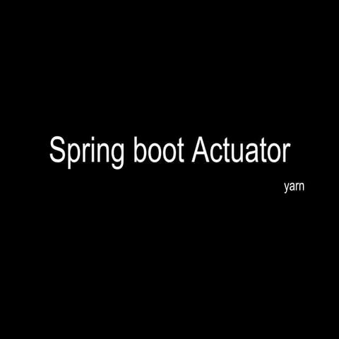 Spring boot actuator | PPT