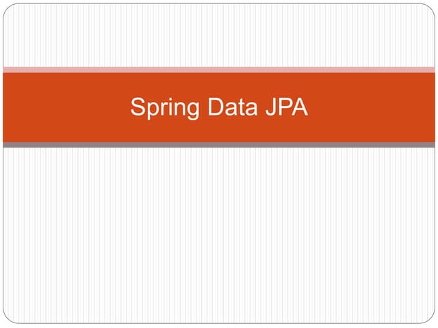 Spring Data JPA USE FOR CREATING DATA JPA | PPT Spring Data JPA USE FOR CREATING DATA JPA | PPT