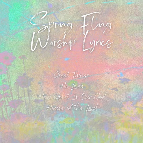 Spring Fling Worship Lyrics.pdf