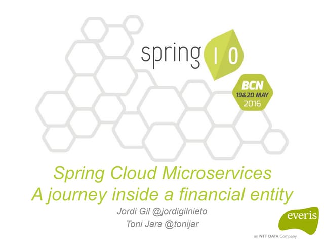 Springio 2016 Spring Cloud Microservices A Journey Inside A