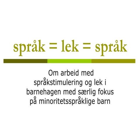 Språk = lek= språk v/ Tove Mydland | PPT