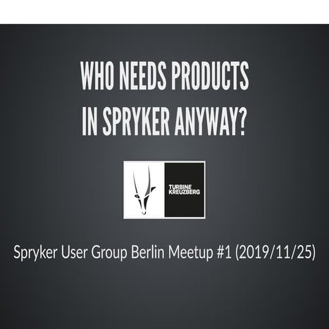 Spryker meetup-who-needs-products-in-spryker-anyway | PPT