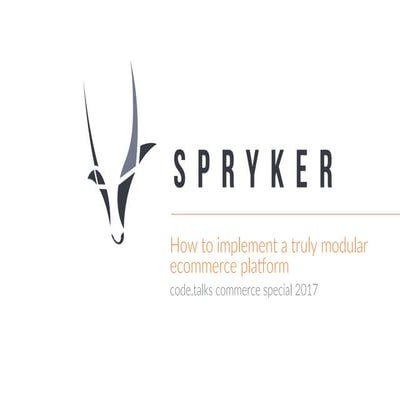 How to implement a truly modular ecommerce platform on the example of Spryker at code.talks ...