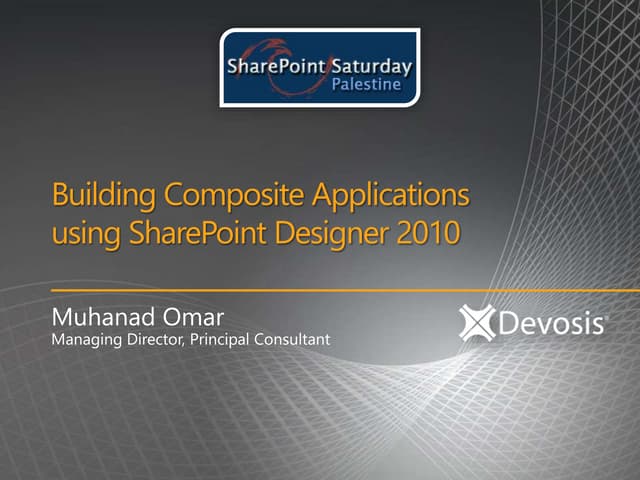 Building Composite Applications Using Sharepoint Designer 2010 Ppt