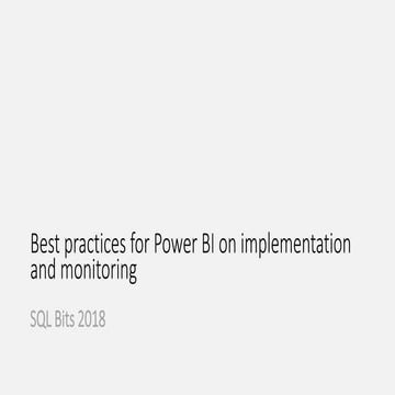 SQL Bits 2018 | Best practices for Power BI on implementation and monitoring | PPT