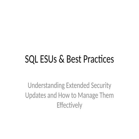 SQL_ESUs_Best_Practices_Presentation_Updated.pptx