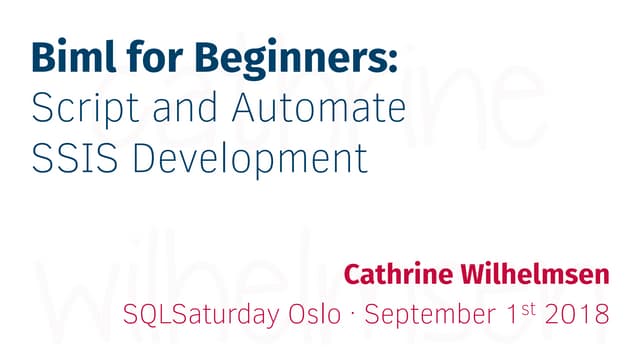 Biml For Beginners Script And Automate Ssis Development Sqlsaturday Oslo Ppt