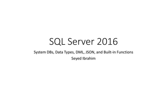 Sql Server 2016 System Databases Data Types Dml Json And Built In Functions Ppt 4981