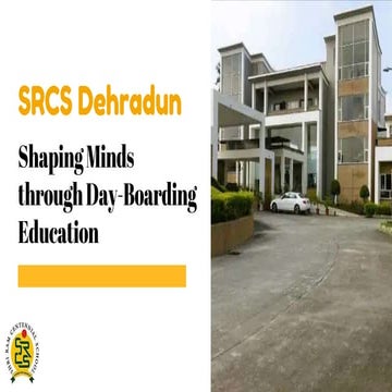 SRCS Dehradun Shaping Minds through Day-Boarding Education.pptx