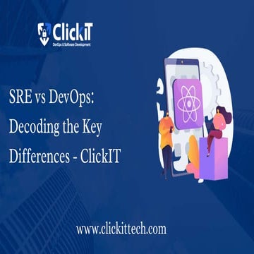 SRE vs DevOps Decoding the Key Differences - ClickIT.pptx