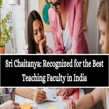 Sri Chaitanya Recognized for the Best Teaching Faculty in India | PPTX