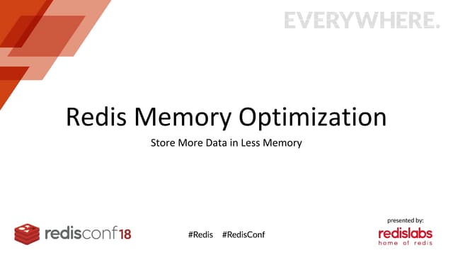 RedisConf18 - Redis Memory Optimization | PPT RedisConf18 - Redis Memory Optimization | PPT
