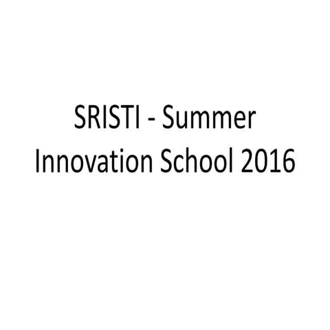 Sristi summer innovation school 2016 | PPT