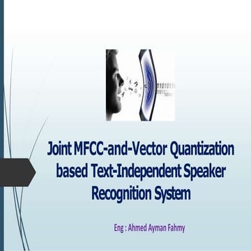 Joint Mfcc And Vector Quantization Based Text Independent Speaker Recognition System Ppt