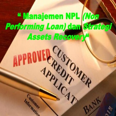 Manajemen NPL (Non Performing Loan) dan Strategy Asset Recovery | PDF