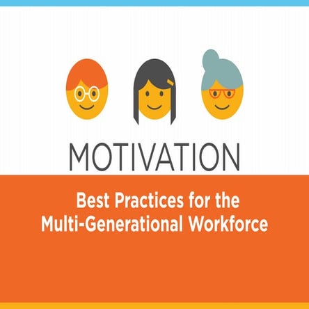 Motivation Best Practices for the Multi-Generational Workforce | PDF