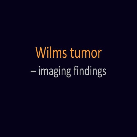 Wilms tumor - imaging findings | PPT