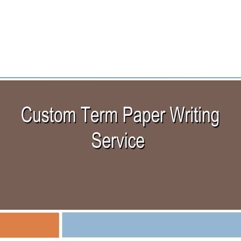 Custom Term Paper Writing | PPT
