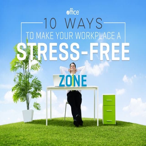 10 Ways to Make Your Workplace a Stress-Free Zone | PDF