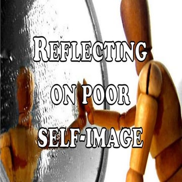 Reflecting on poor self-image | PPT