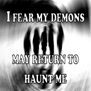 I fear my demons may return to haunt me | PDF
