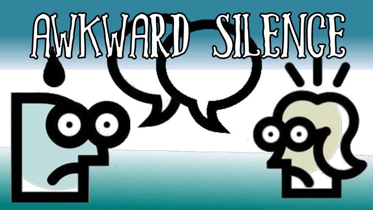 Awkward Silence