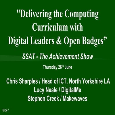 #SSATACH14 Delivering the Computing Curriculum with Digital Leaders and ...