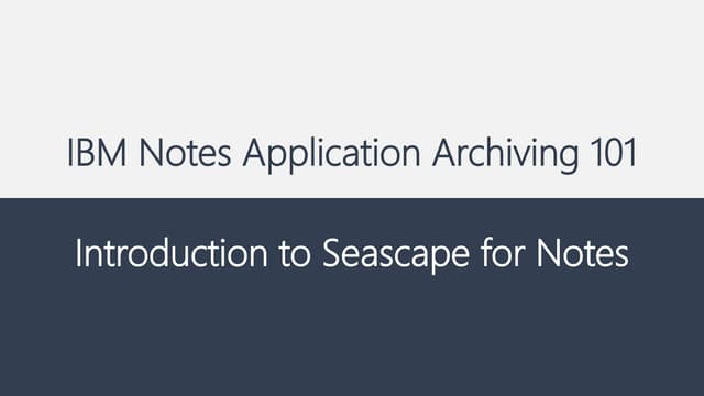 Ibm Notes Application Archiving 101 Introduction To Seascape For Notes