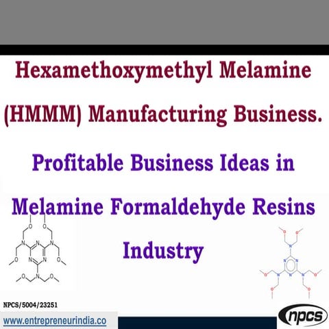 Hexamethoxymethyl Melamine (HMMM) Manufacturing Business | PPTX