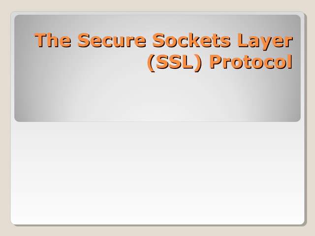What Is Ssl The Secure Sockets Layer Ssl Protocol Ppt