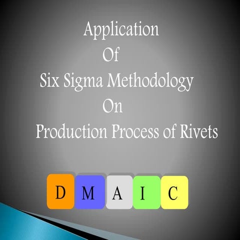 Six Sigma Application on Rivet Production | PPTX