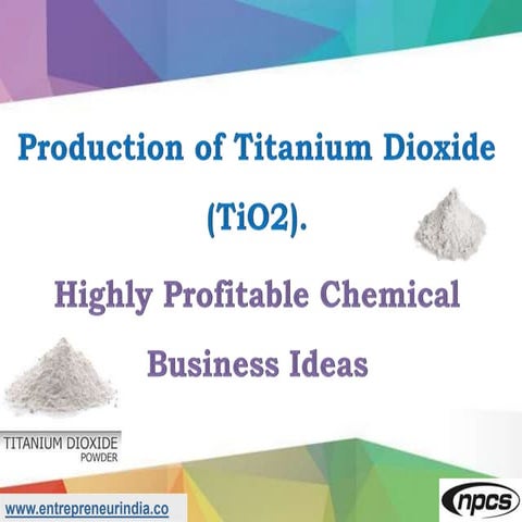 Production of Titanium Dioxide (TiO2) | PPTX
