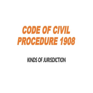 civil procedure code 1908,kinds of juris | PPTX